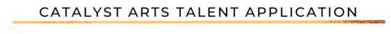Talent Application - CatalystArts.com